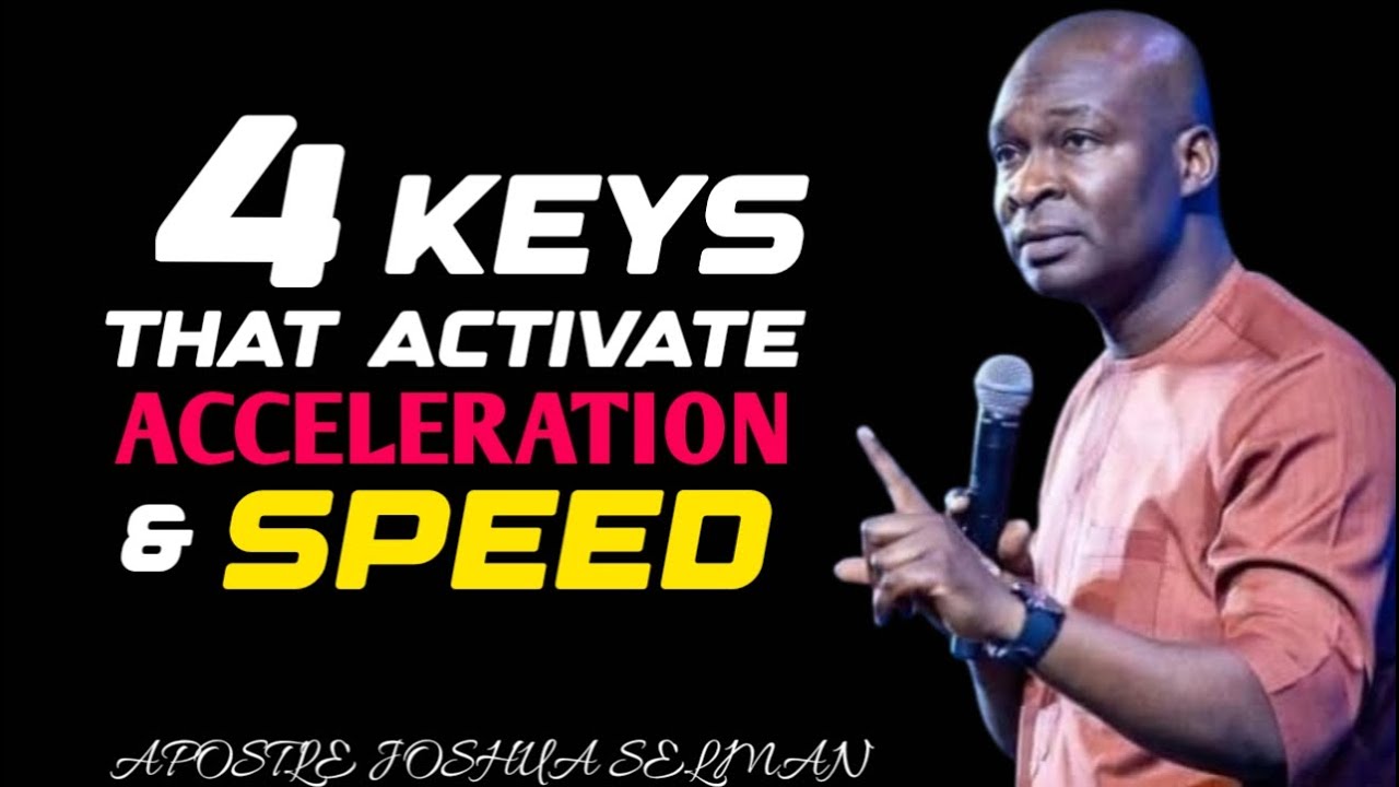 4 KEYS THAT ACTIVATE ACCELERATION AND SPEED | APOSTLE JOSHUA SELMAN ...