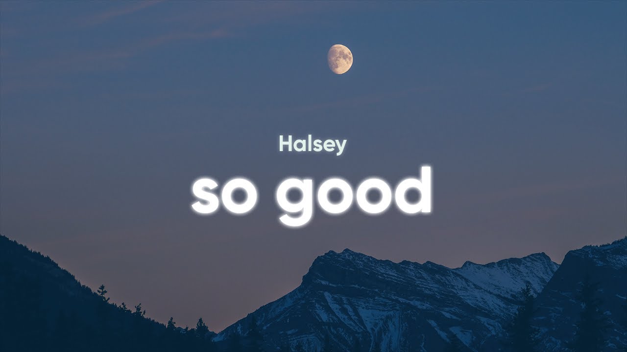 Halsey - So Good (Lyrics) - YouTube