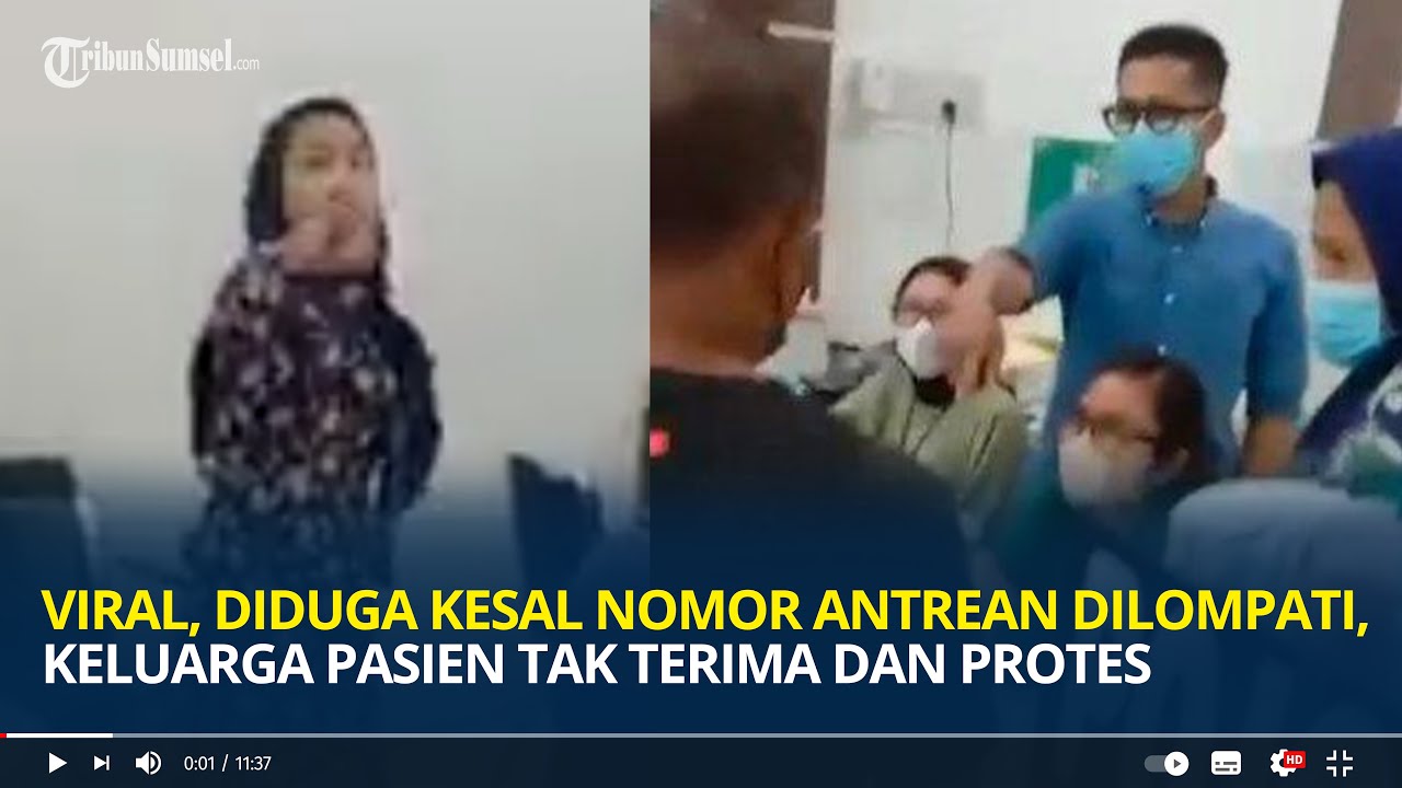 Viral, Diduga Kesal Nomor Antrean Dilompati, Keluarga Pasien Tak Terima ...