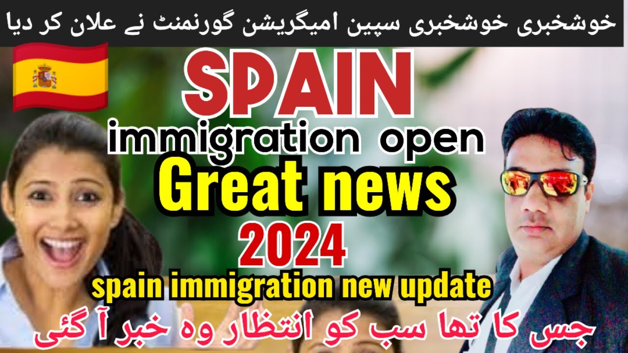 spain immigration 2024 new update|good news Spain immigration open ...