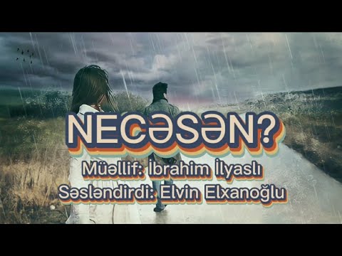 Necəsən şeiri/necesen zalim/İbrahim İlyaslı/Elvin Elxanoğlu