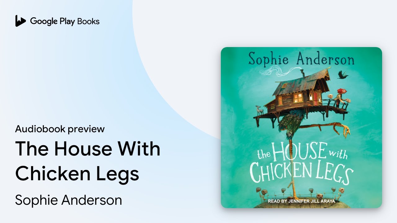 The House With Chicken Legs by Sophie Anderson · Audiobook preview ...