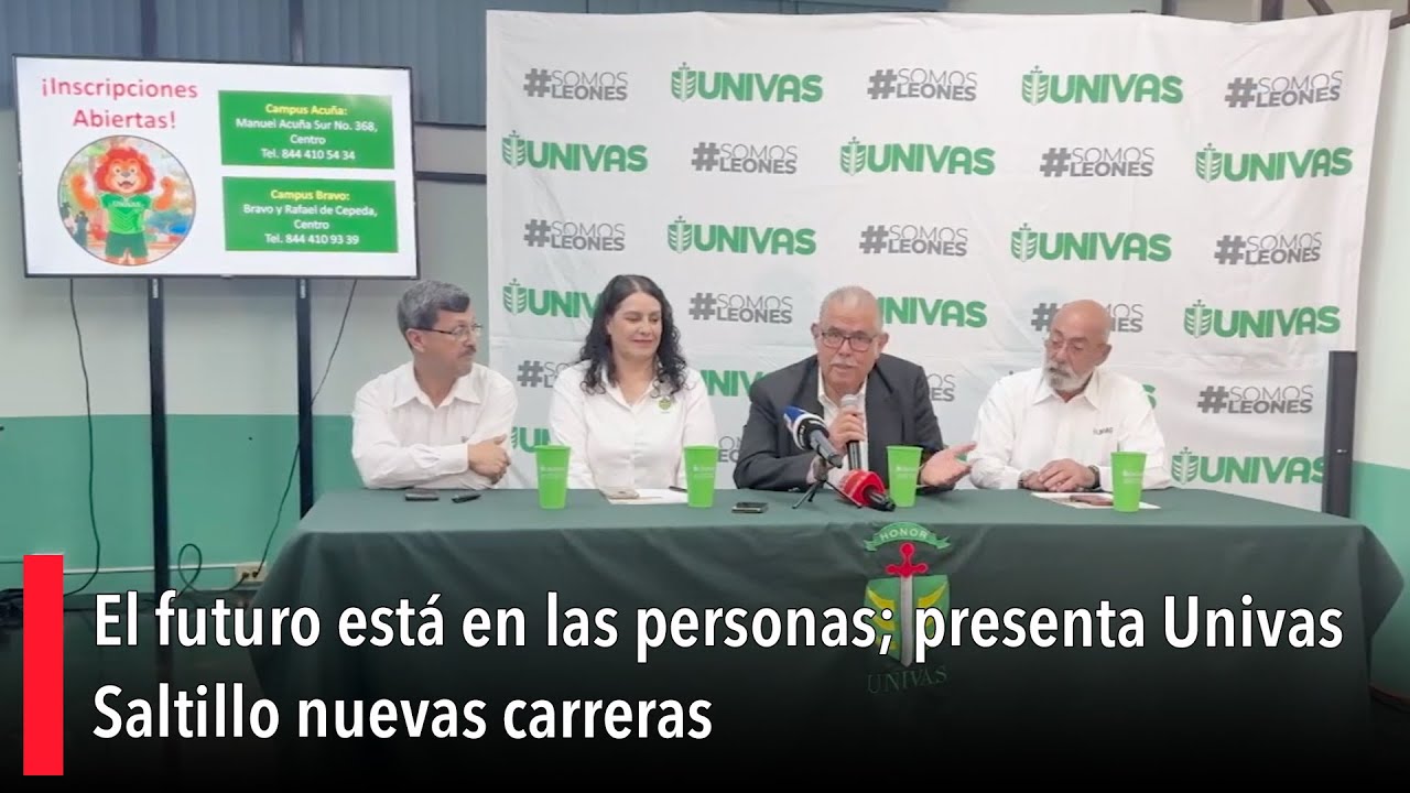 El futuro está en las personas; presenta Univas Saltillo nuevas ...