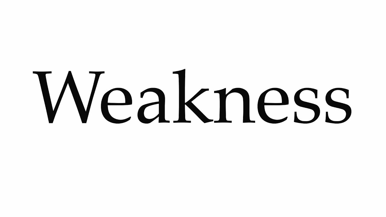 How to Pronounce Weakness - YouTube