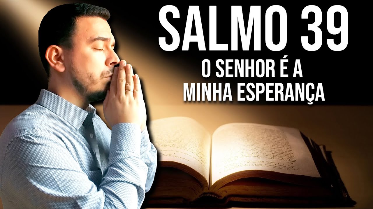 Salmo 39 - O Senhor é a minha esperança - YouTube