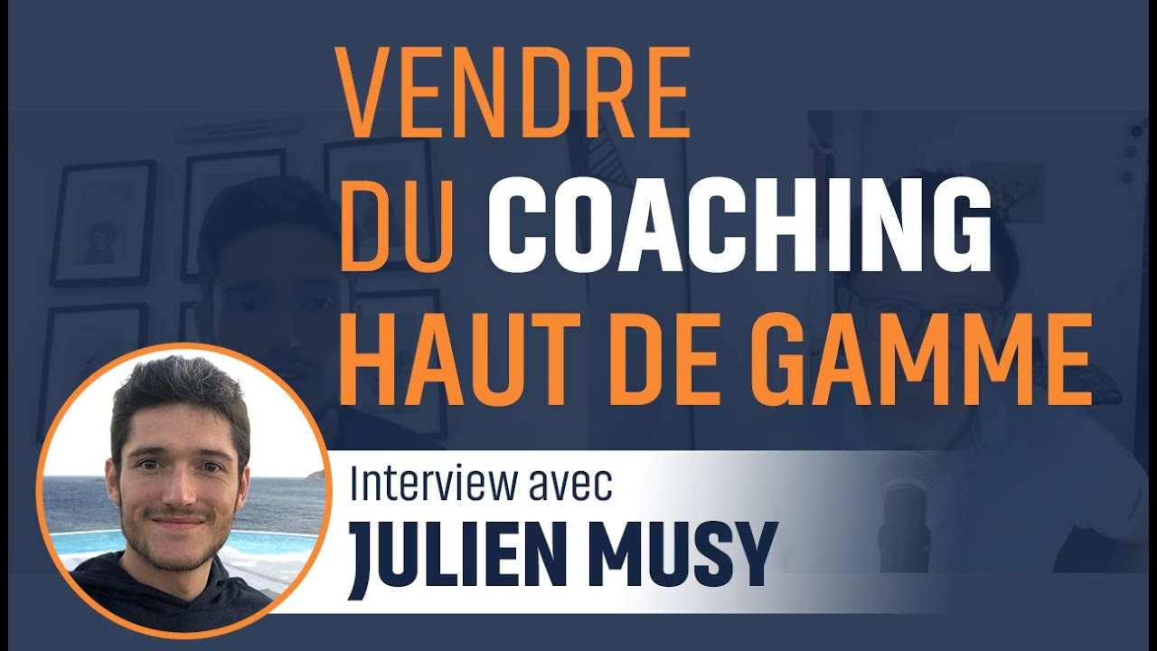 JULIEN MUSY : VENDRE DU COACHING PREMIUM - YouTube