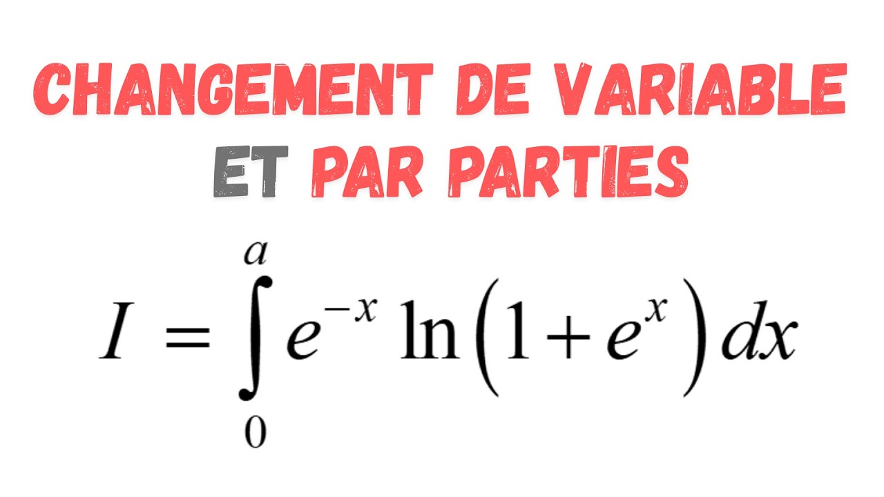 Changement de Variable et Par Parties : Astuces pour Réussir vos ...