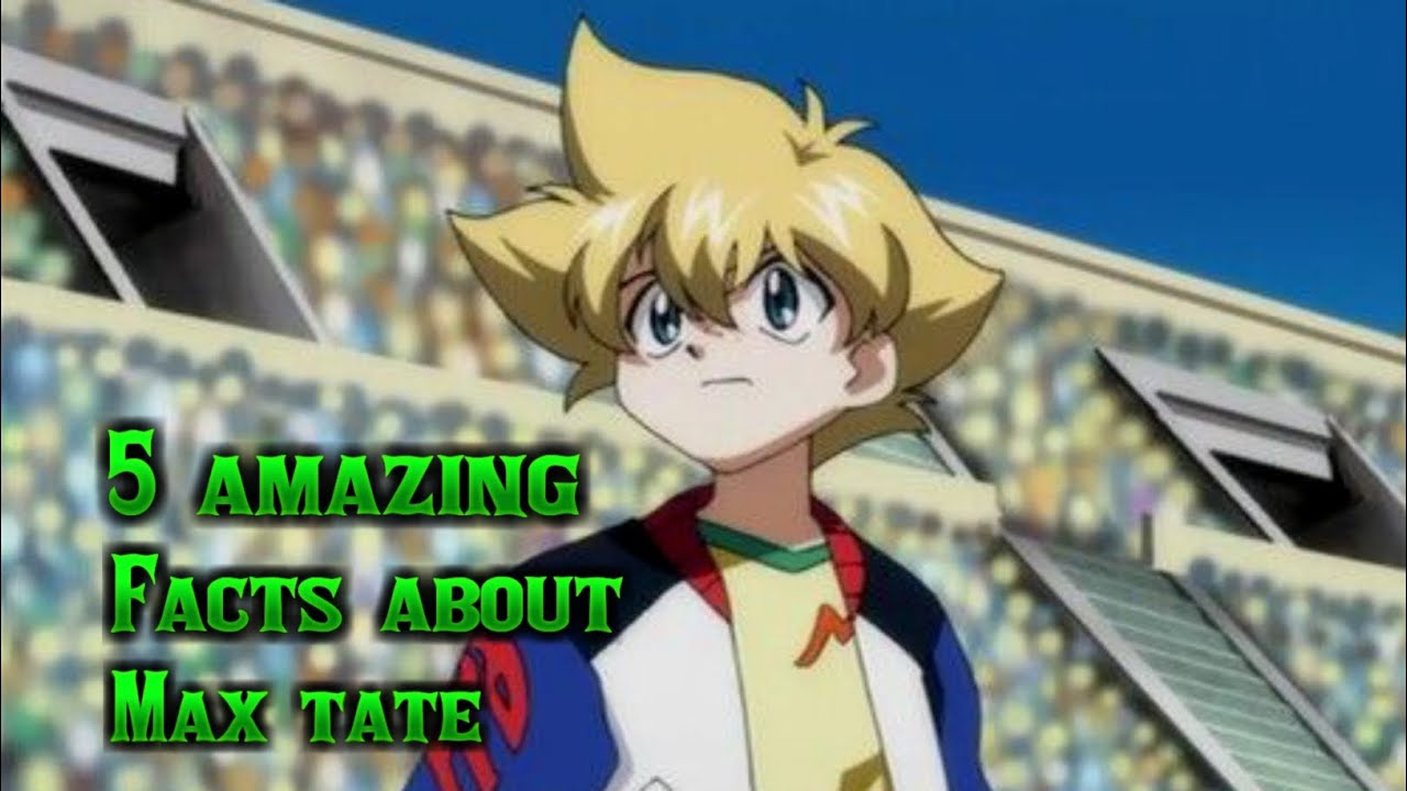 5 amazing facts about max tate #beyblade #anime - YouTube