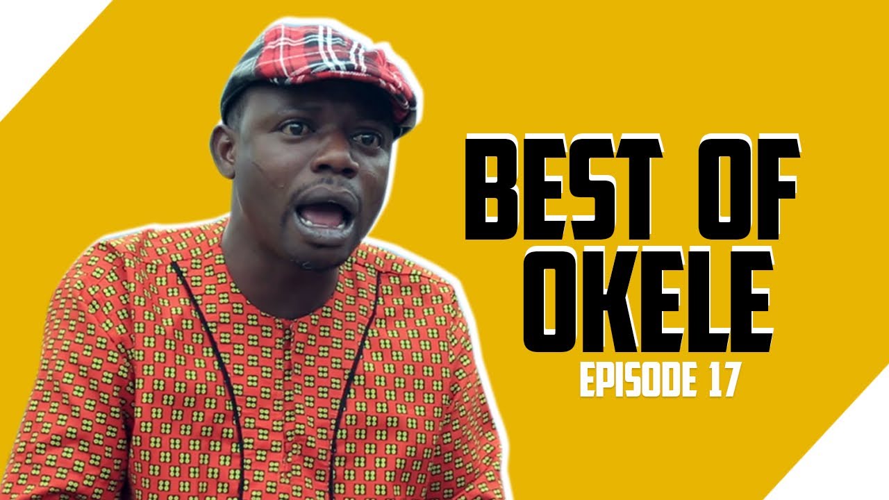 BEST OF OKELE EPISODE 17 | Olaiya Igwe | Jumoke Odetola | Yetunde ...