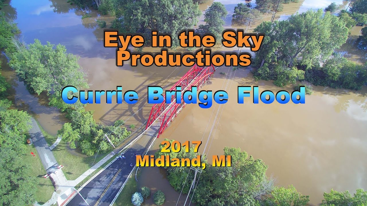 2017 Midland, MI Flood - *CURRIE BRIDGE'S LIMITS* from the Eye in the ...