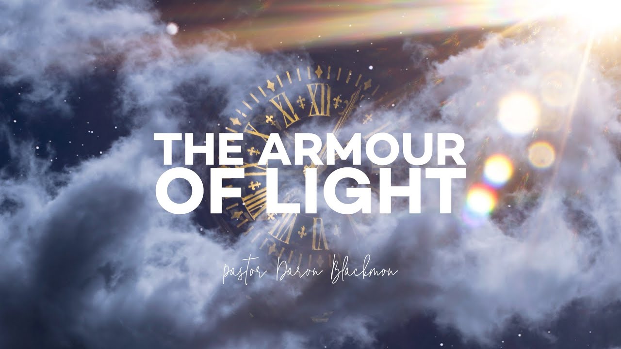 The Armour Of Light | Pastor Daron Blackmon - YouTube