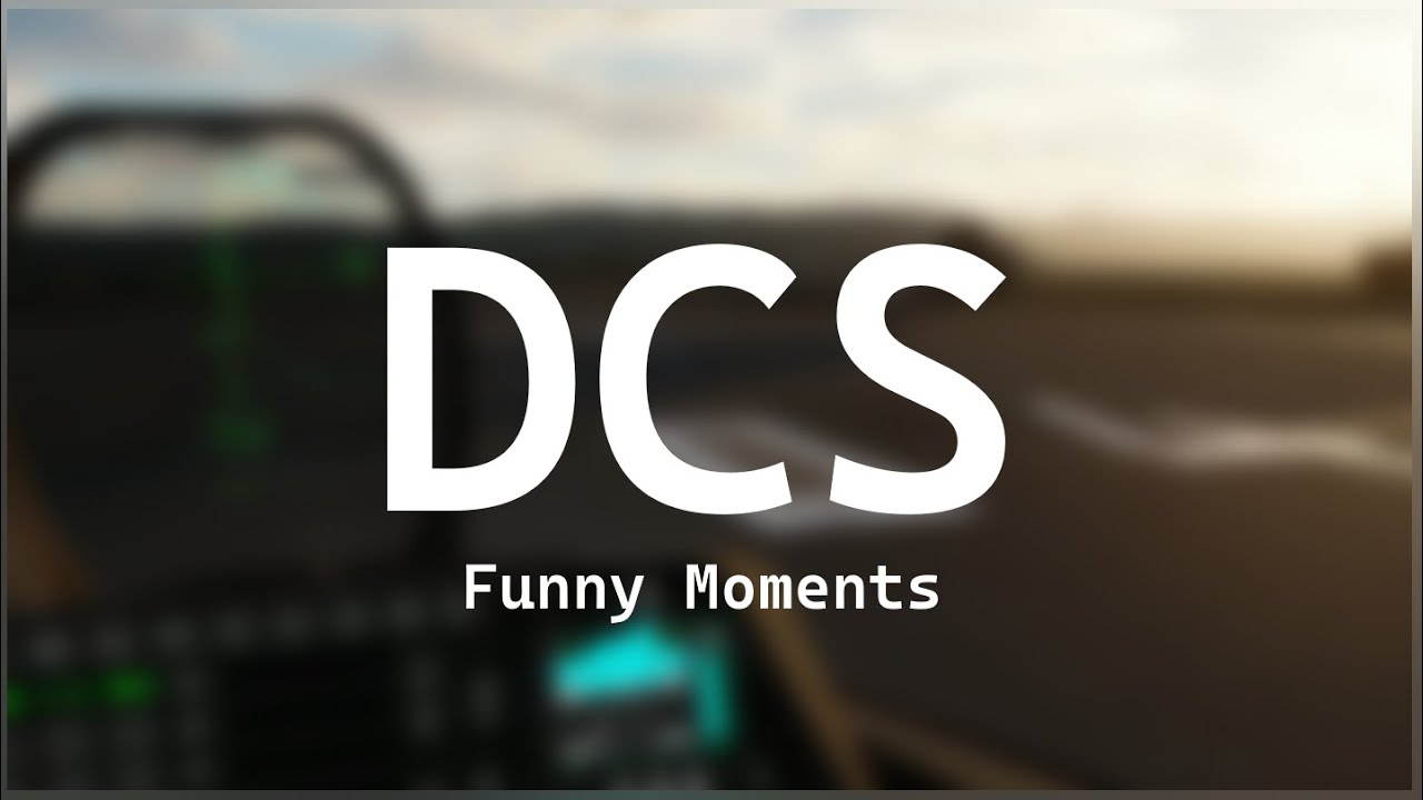 DCS Funny Moments | PART 1!! - YouTube