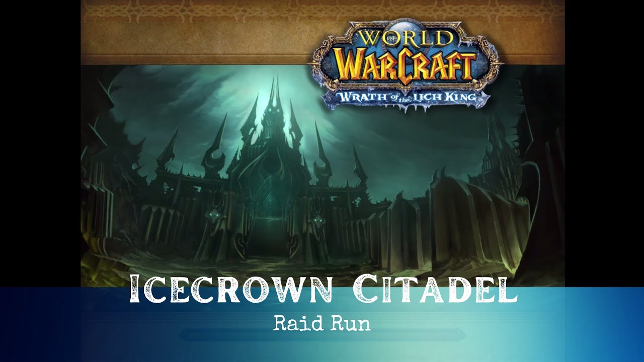 Icecrown Citadel - World of Warcraft Raid - YouTube