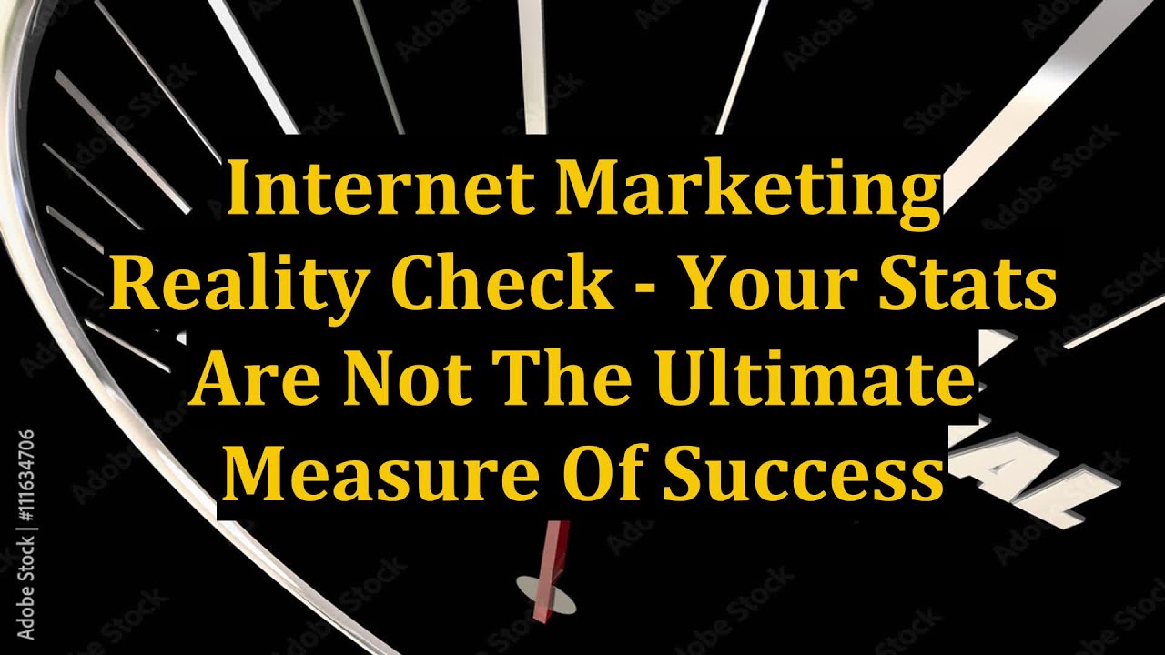 Internet Marketing Reality Check - Your Stats Are Not The Ultimate ...