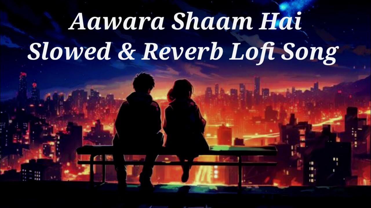 Aawara Shaam Hai [Slowed+Reverb & Lofi Song] Meet Bros Ft & Piyush Mehroliyaa|| JB Argal Music # ...