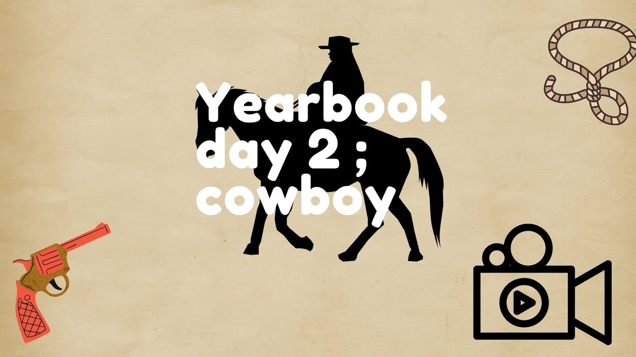 YEARBOOK DAY 2 ; COWBOY 🤠 - YouTube