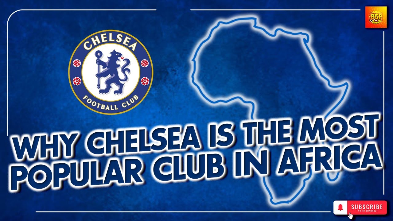 Why Chelsea Is The Most Popular Football Club In Africa #soccer # ...