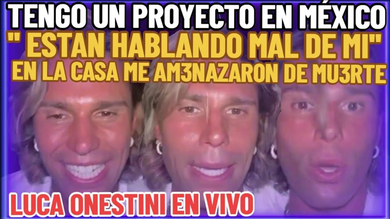 TENGO PROYECTO EN MÉXICO EN VIVO LUCA ONESTINI REACCIONA "ESTAN ...