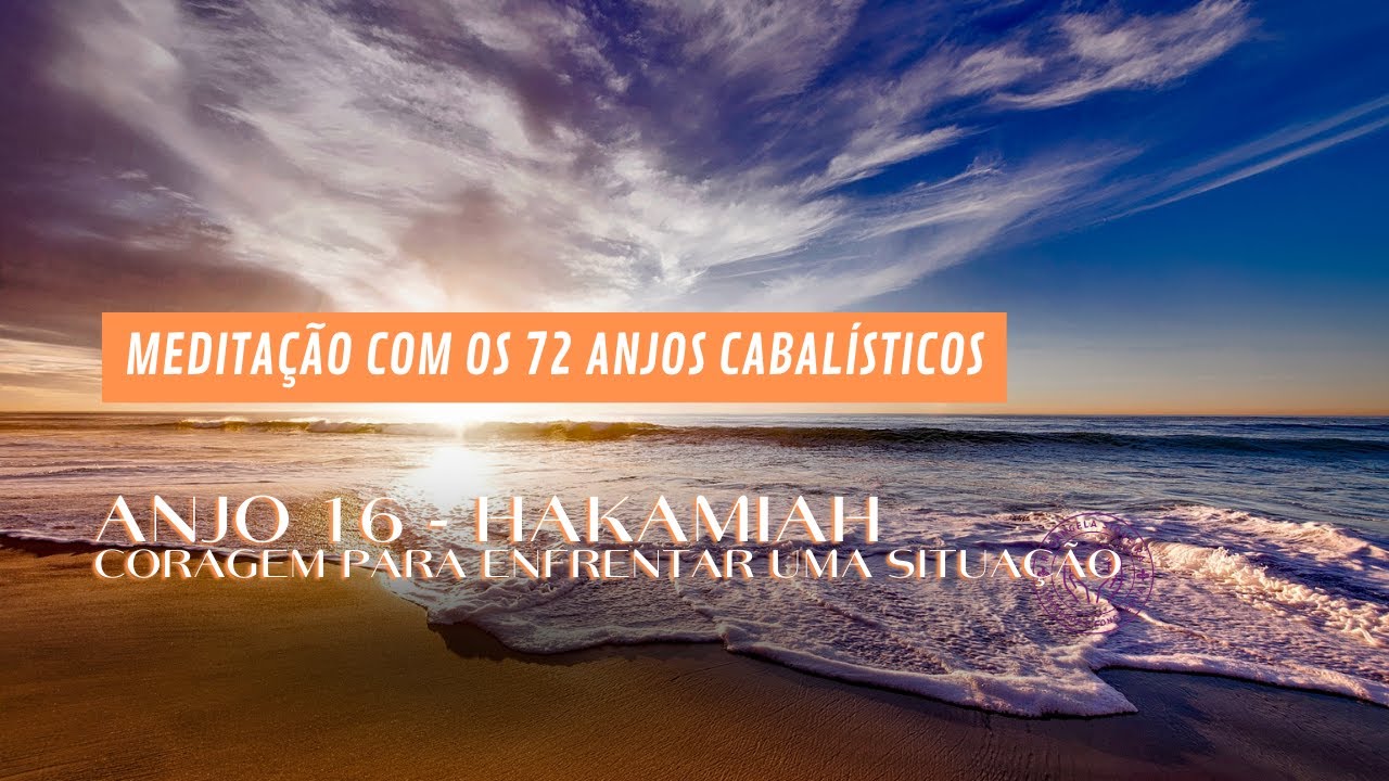 MEDITANDO NA ENERGIA DA CORAGEM COM AJUDA DO ANJO16 - HAKAMIAH - YouTube