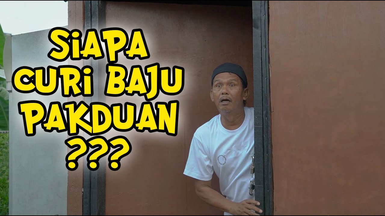 BAJU PAK DUAN HILANG... SAPA CURI ??? - YouTube