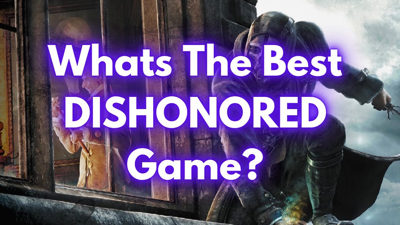 All Dishonored games - Ranked - - YouTube