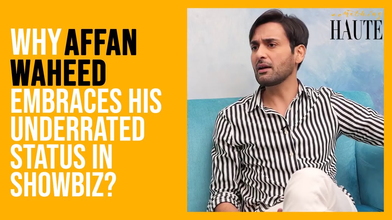Affan Waheed Shares a Completely New Perspective About Showbiz ...