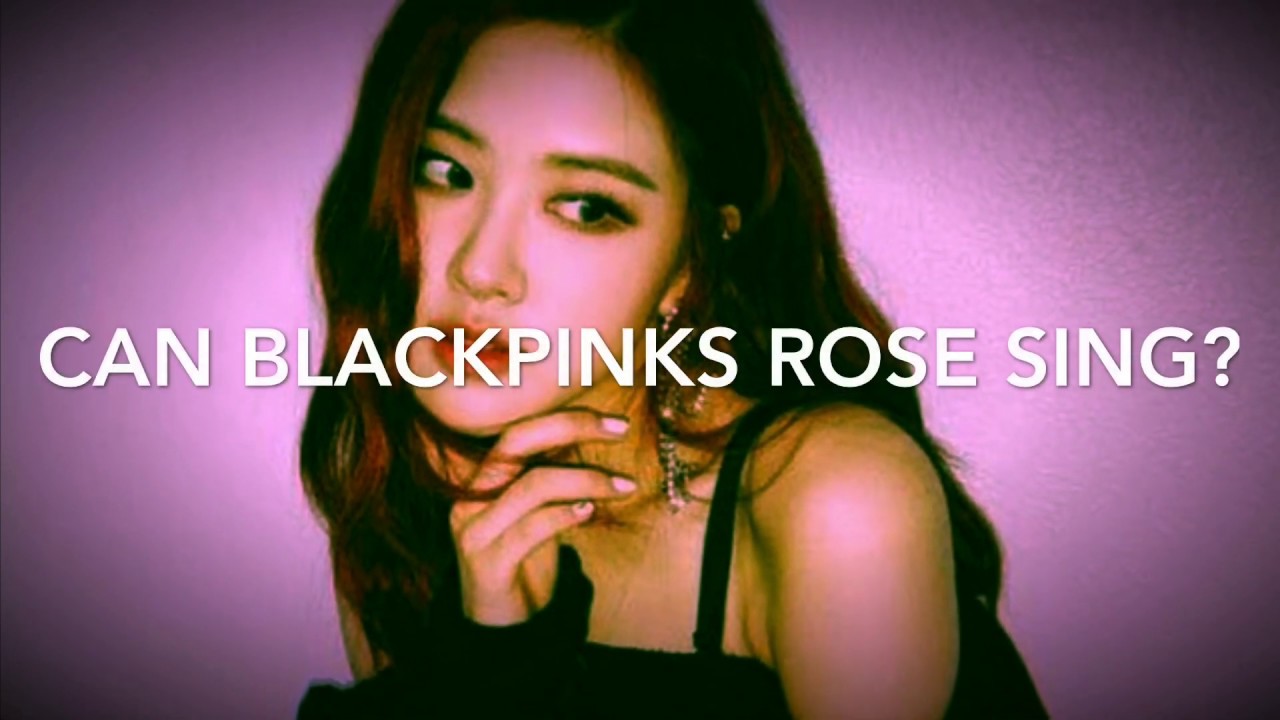 Can blackpinks rose sing? - YouTube