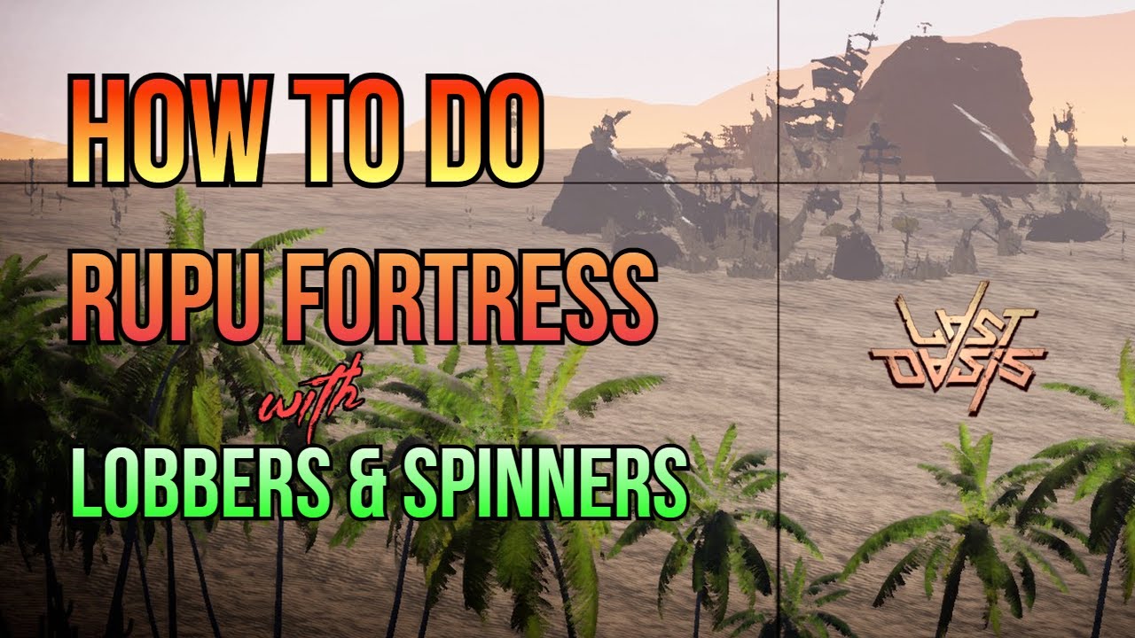 How to do Rupu Fortress with Lobbers & Spinners - S5 | Last Oasis - YouTube