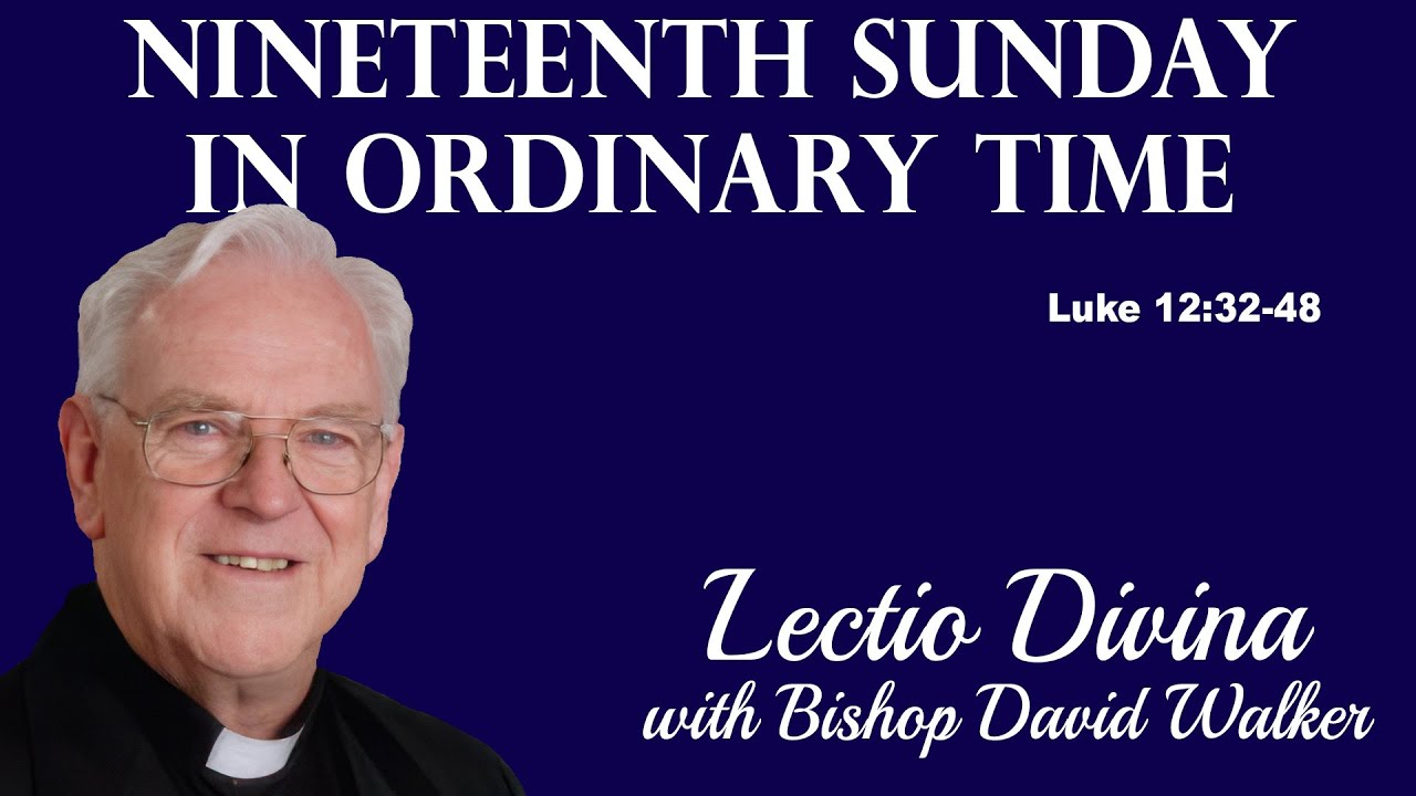 Lectio Reflection - Nineteenth Sunday in Ordinary Time - Luke 12:32-48 (Year C 2025) - YouTube