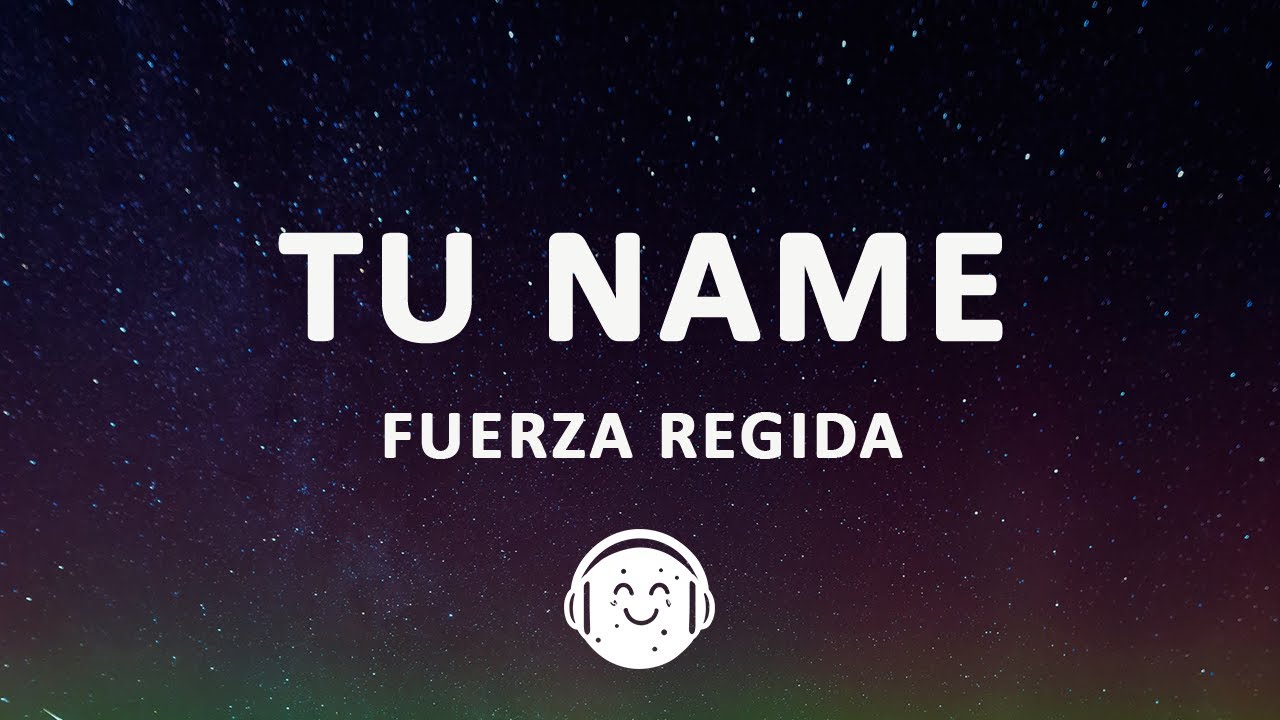 Fuerza Regida - TU NAME (Letra/Lyrics) - YouTube