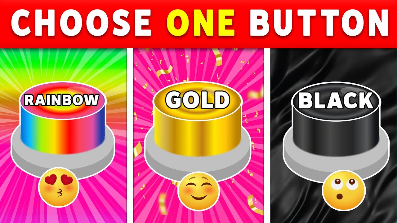 HARDEST choices ever ! Choose One Button! Rainbow, Gold or Black ...