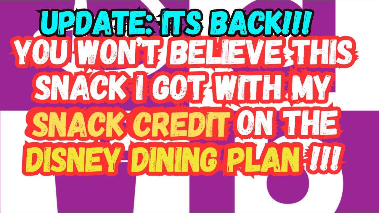 ITS BACK!!! The GREATEST Snack Credit On The Disney Dining Plan In All ...