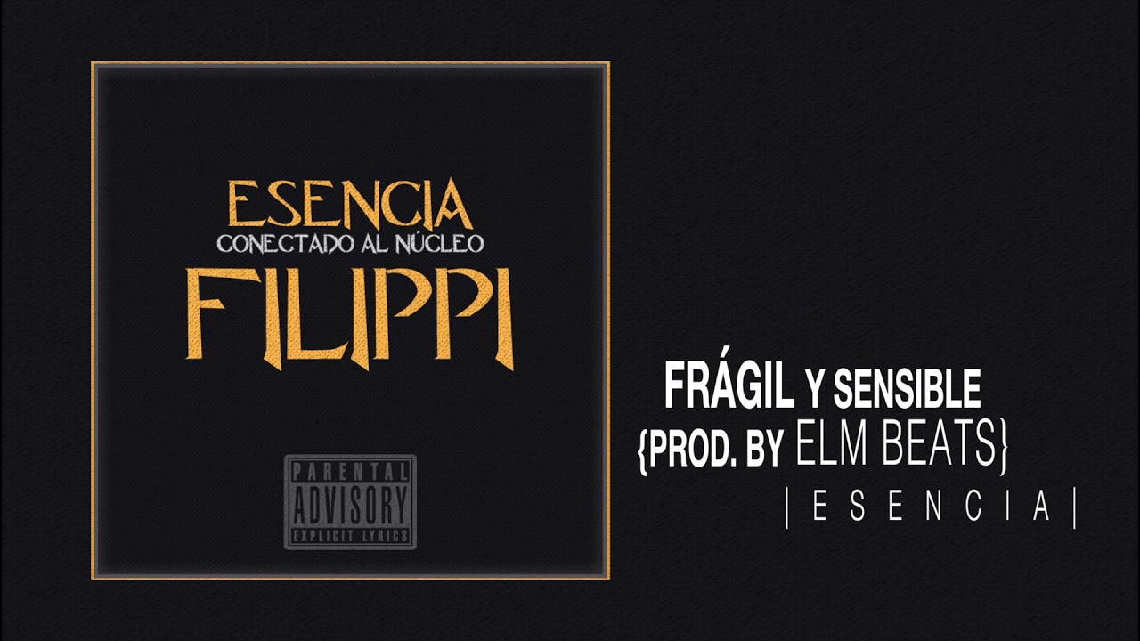 FILIPPI - 8. FRÁGIL Y SENSIBLE {PROD. BY ELM BEATS} |ESENCIA| - YouTube
