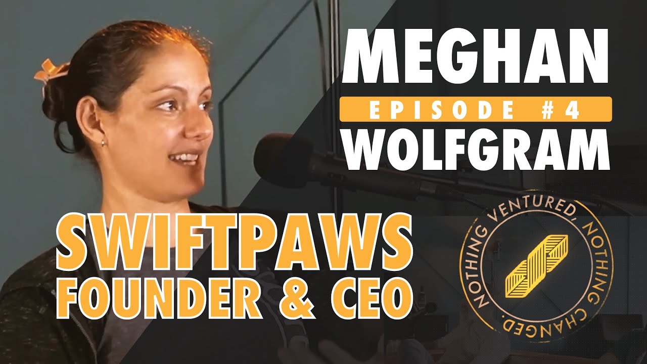 Meghan Wolfgram | SwiftPaws, Shark Tank + Building a Business | Ep. 4 ...