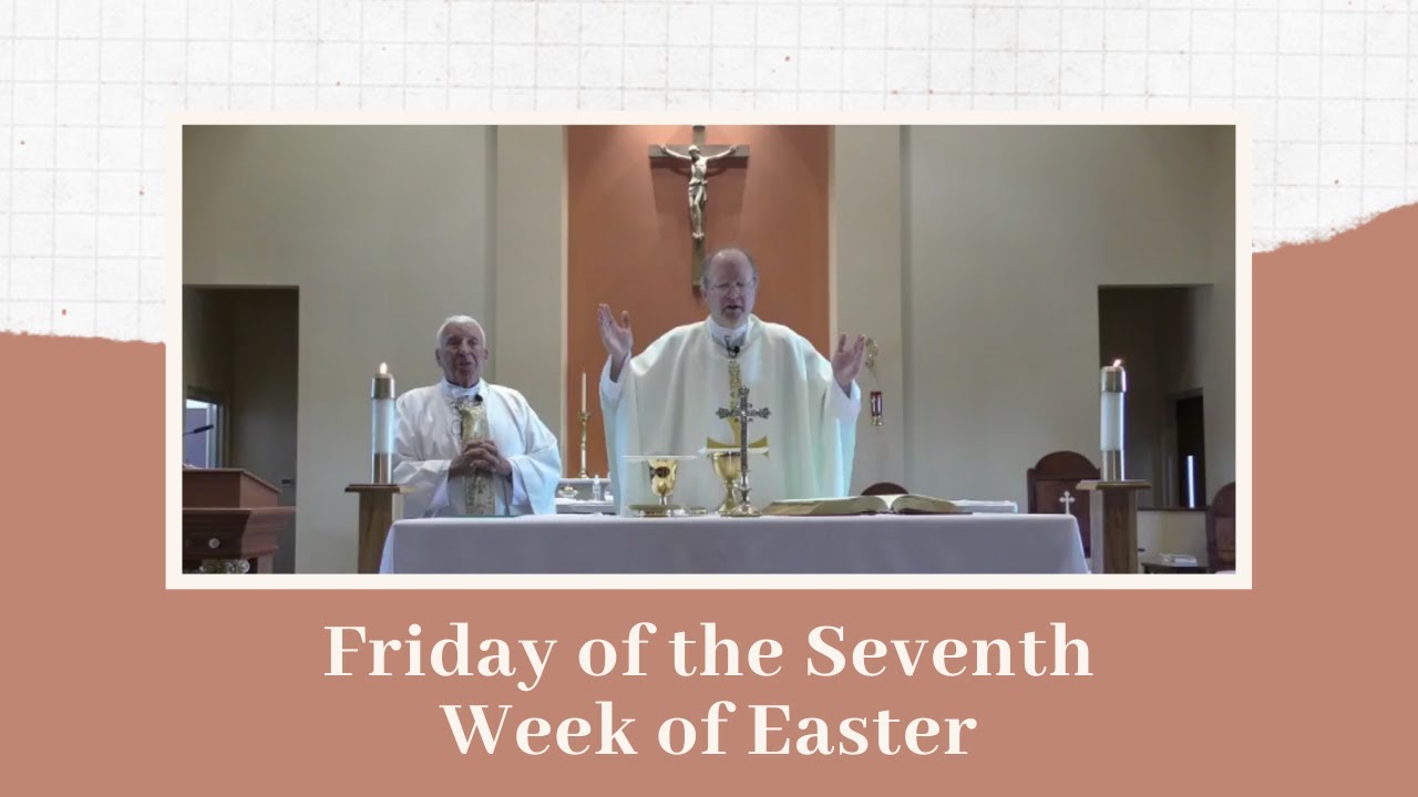 Friday of the Seventh Week of Easter - YouTube