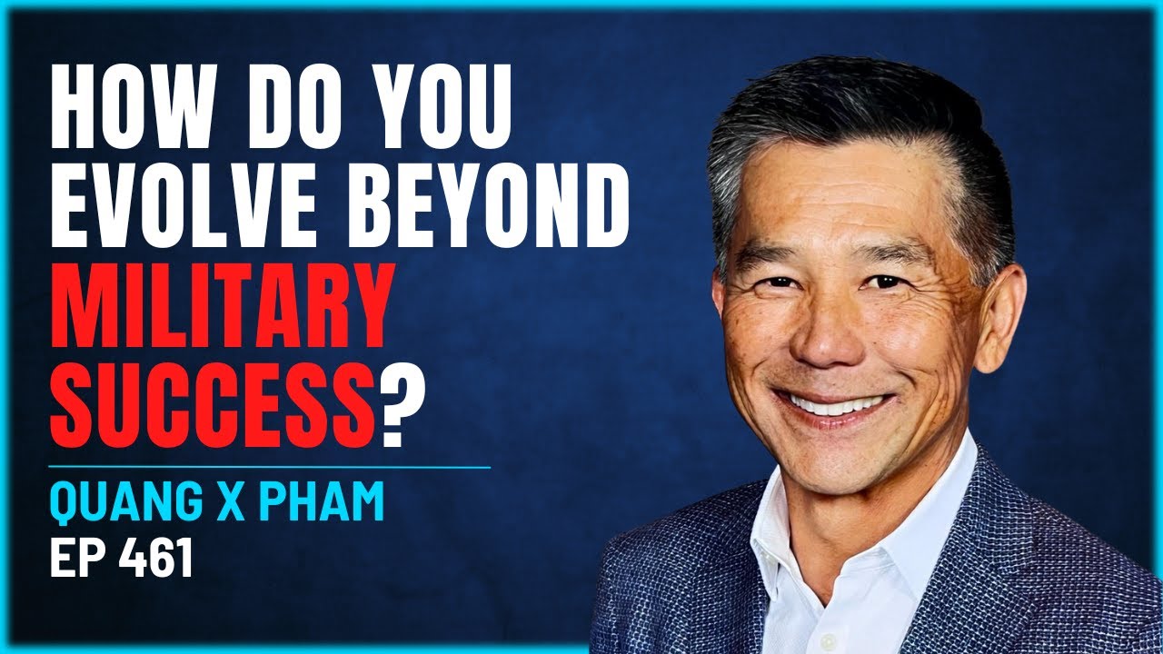 461 - How Do You Evolve Beyond Military Success? - Quang Pham - YouTube