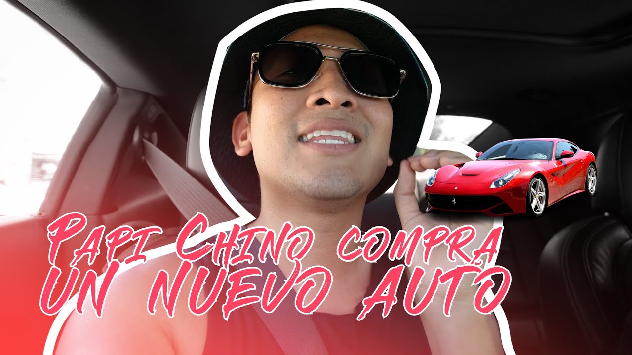 ¡Papi chino compra un NUEVO AUTO! 🤩 🚗 - YouTube