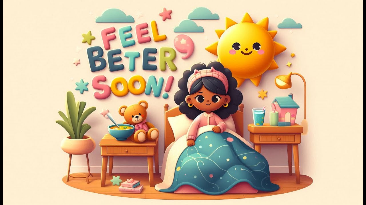 "Feel Better Soon! | A Comforting Song for Kids When They're Sick 🌟 ...