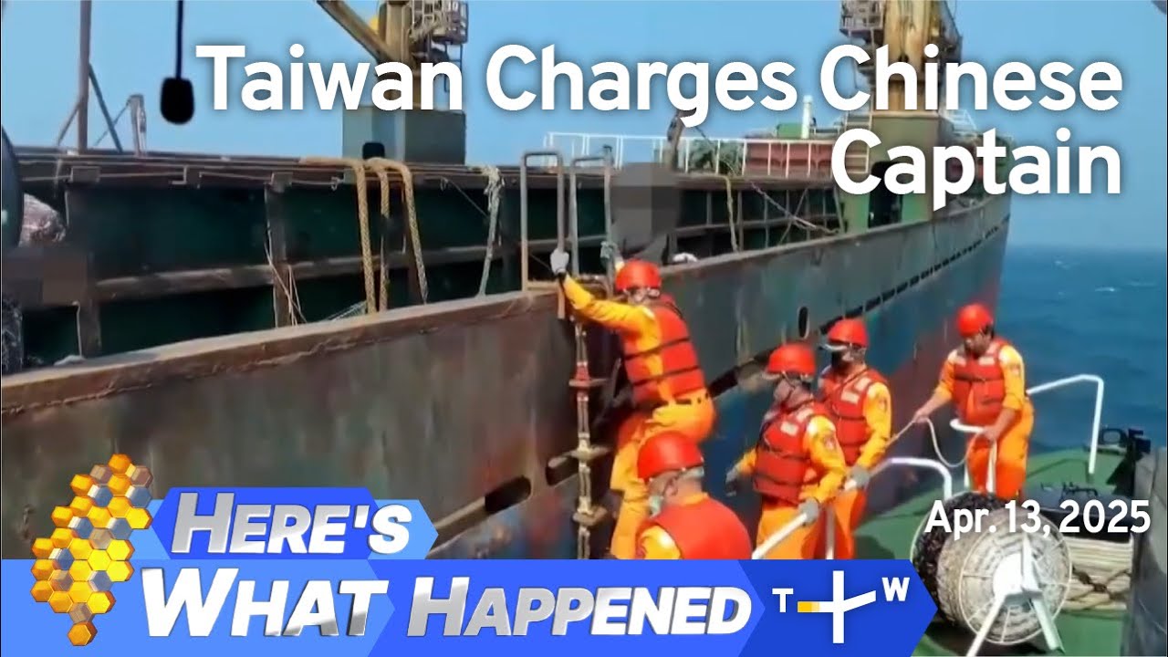 Taiwan Charges Chinese Captain, Here's What Happened - Sunday, April 13 ...