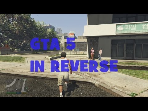 GTA V - In Reverse