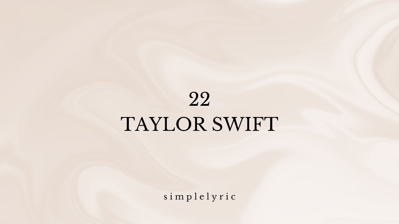 TAYLOR SWIFT - 22 (Taylor's Version) Lyric Video - YouTube