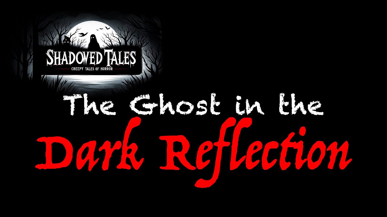The Ghost in the Dark Reflection -- Scary Story - YouTube
