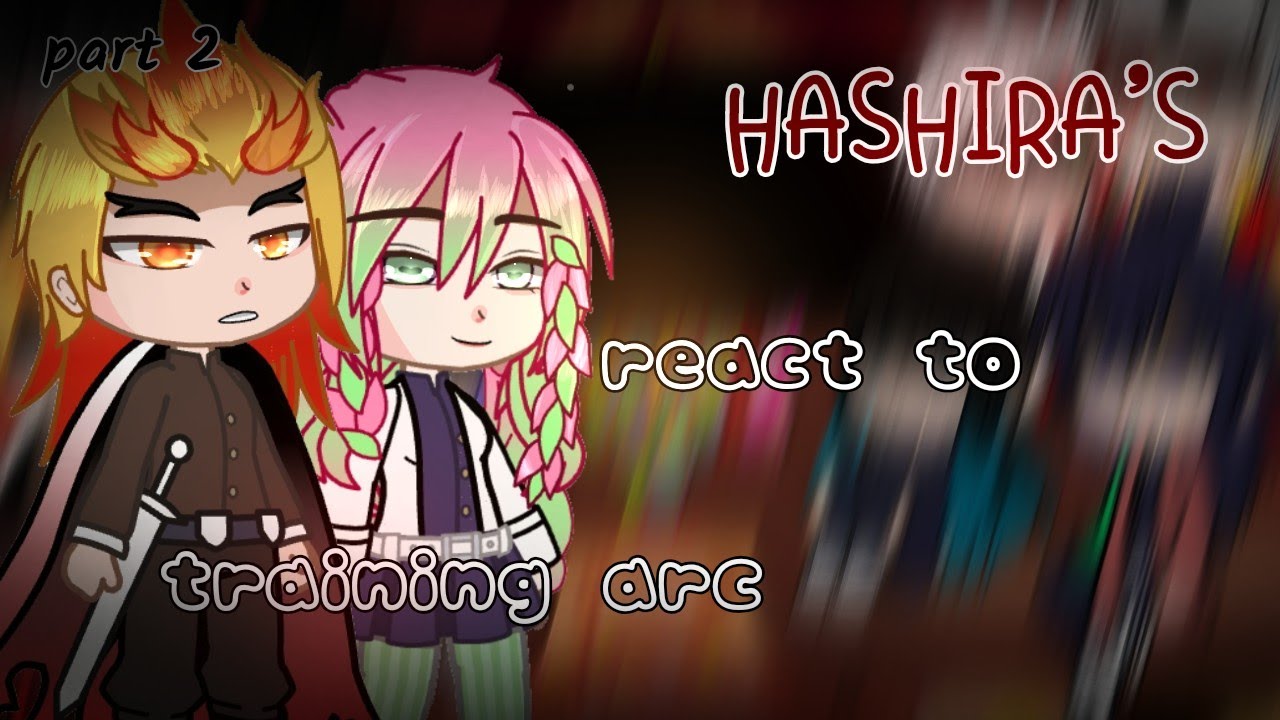Hashira react to Hashira Training Arc | Part 2 | Kimetsu no Yaiba/Demon ...