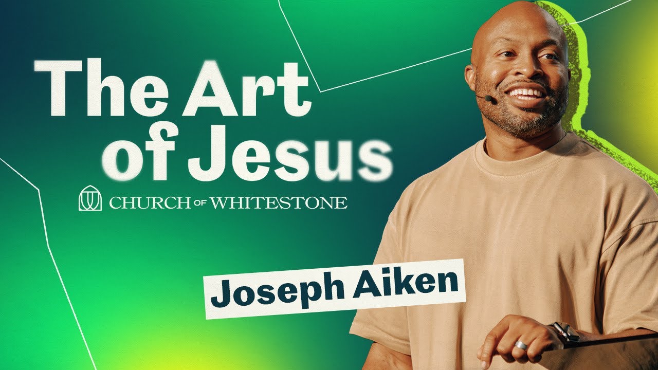 The Art of Jesus | Joseph Aiken | Church of Whitestone - YouTube