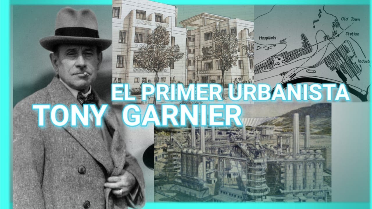 EL PRIMER URBANISTA DEL PLANETA - TONY GARNIER | MR. ARQUITECTURA ...