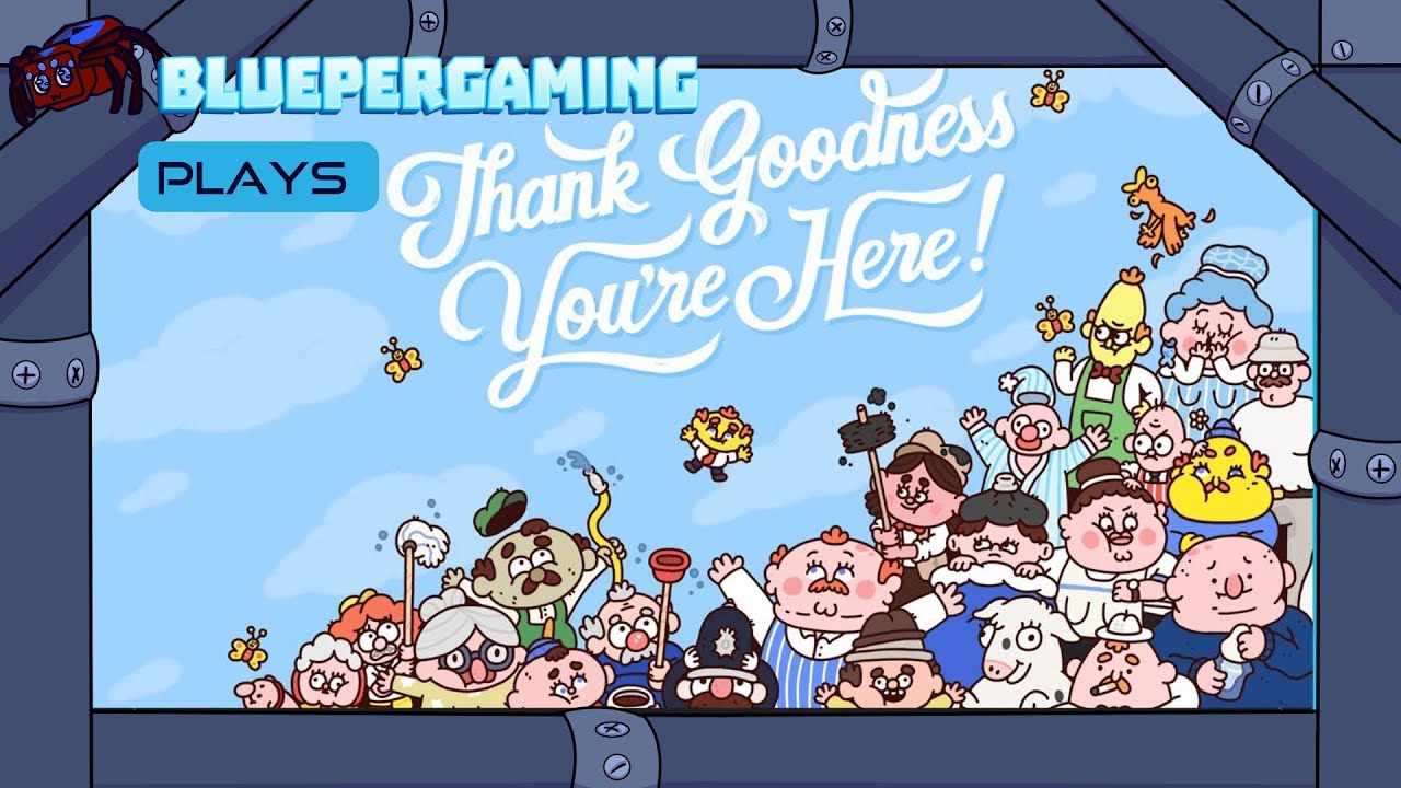 WELL THANK GOODNESS YOUR HERE LAD!! - YouTube