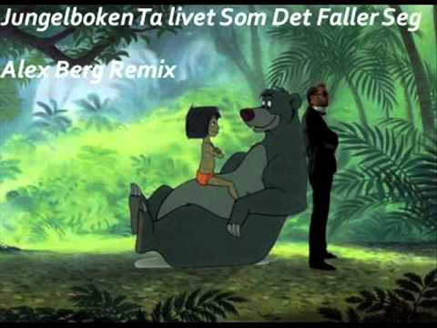 Jungelboken Ta Livet Som Det Faller Seg (Alex Berg Remix) - YouTube