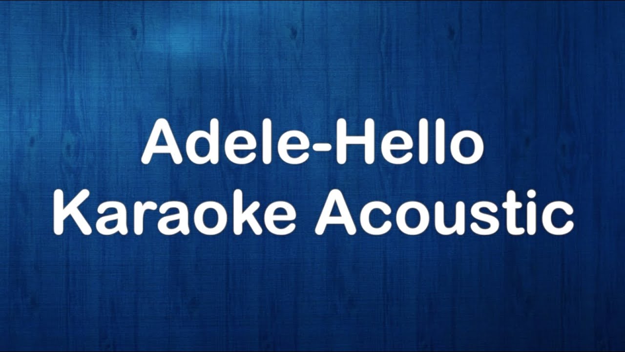 Adele - Hello (Karaoke Acoustic Version) - YouTube