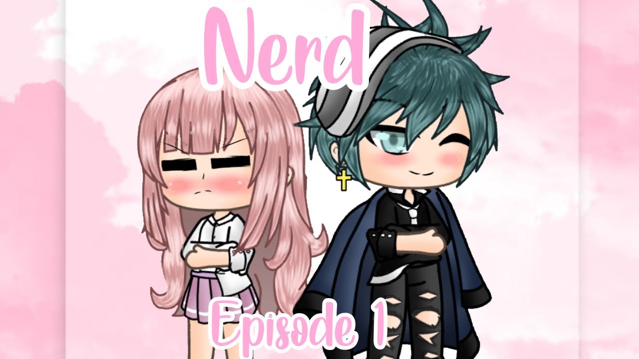 “Nerd” || Episode 1 || Gacha Life Series - YouTube