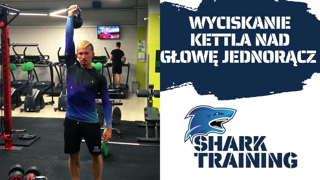 Shark Training - przygotowanie motoryczne: WYCISKANIE KETTLA NAD GŁOWĘ ...